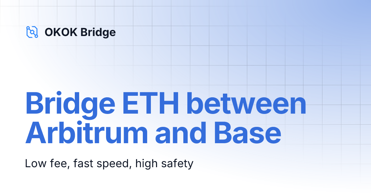 Bridge ETH between Arbitrum and Base | OKOK Bridge