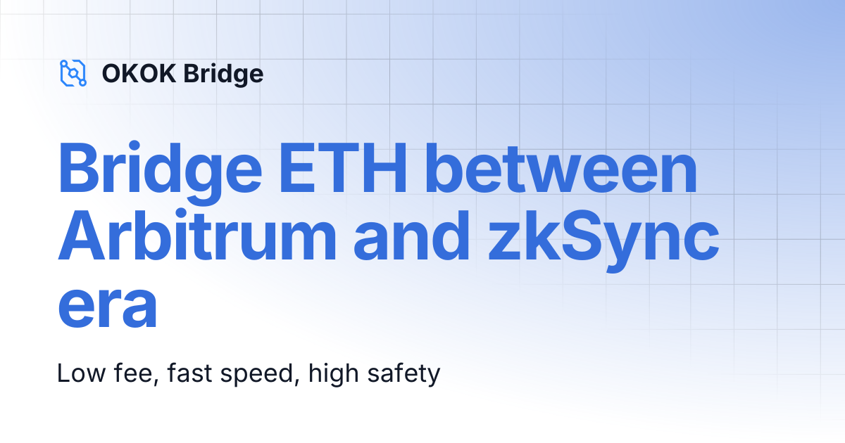 Bridge ETH between Arbitrum and zkSync era | OKOK Bridge