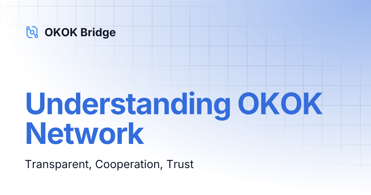 Understanding OKOK Network | OKOK Bridge