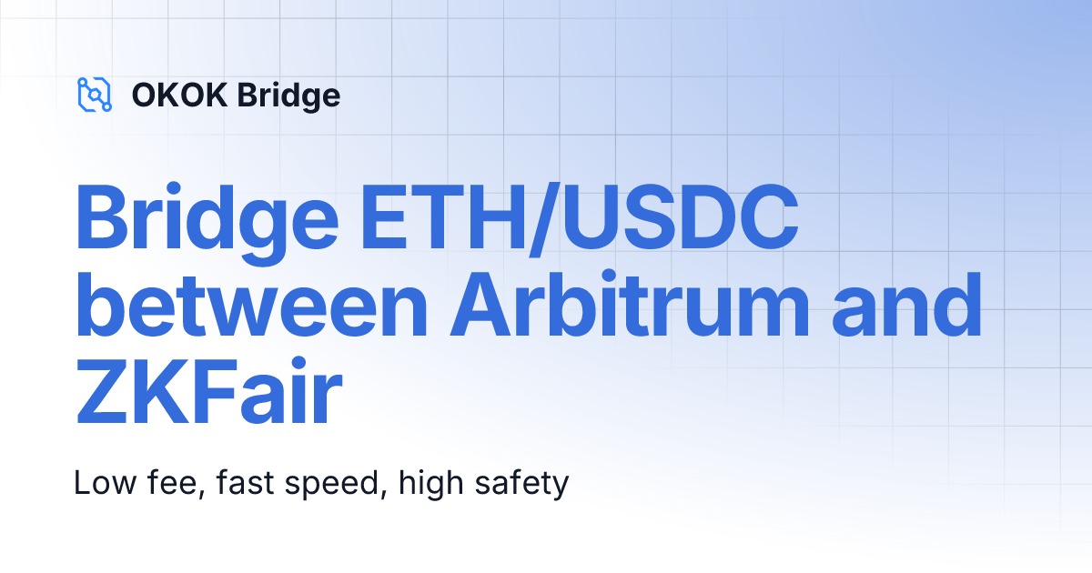 Bridge ETH/USDC between Arbitrum and ZKFair | OKOK Bridge